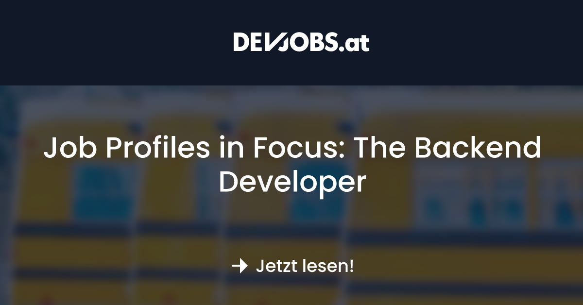 Job Profiles in Focus: The Backend Developer - DEVjobs.at